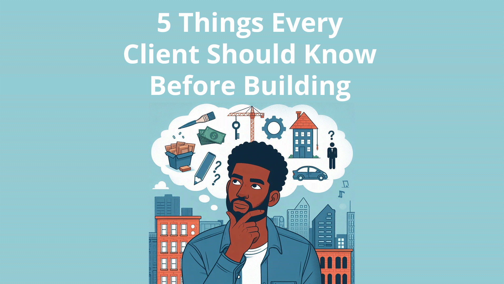 5 Things Clients Should Know Before Building – JETArch Design